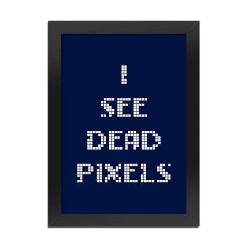 Poster com Moldura I See Dead Pixels | MadeiraMadeira
