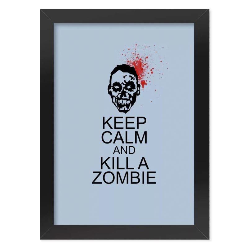 Pôster com Moldura Keep Calm and kill a Zombie | MadeiraMadeira