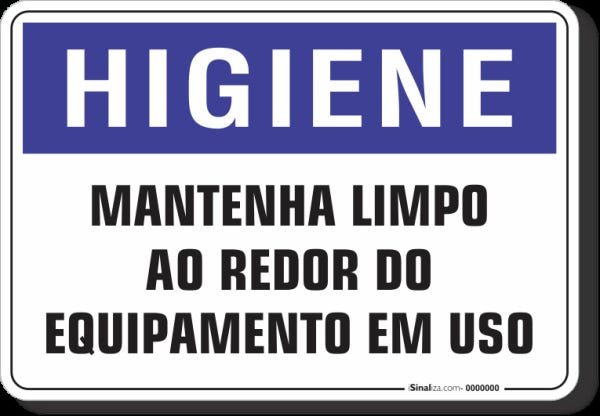 PLACA HIGIENE MANTENHA LIMPO AO REDOR DO EQUIPAMENTO EM USO ...