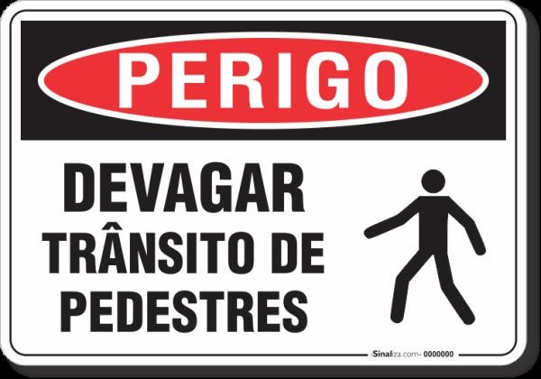 PLACA PERIGO DEVAGAR TRÂNSITO DE PEDESTRES | MadeiraMadeira