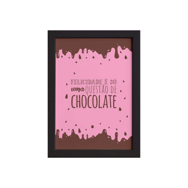 Quadro Cozinha Chocolate Felicidade Moldura Preta 33x43cm | MadeiraMadeira