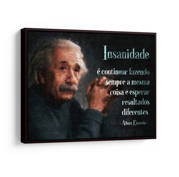 Quadro Insanidade Albert Einstein 122x92cm Moldura Preta | MadeiraMadeira