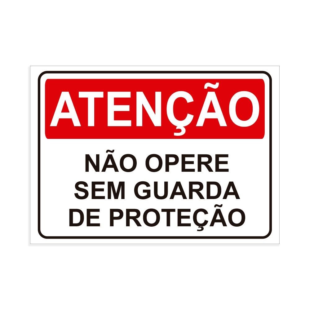 Placa de Sinalização Atenção Não Opere Sem Guarda Proteção | MadeiraMadeira