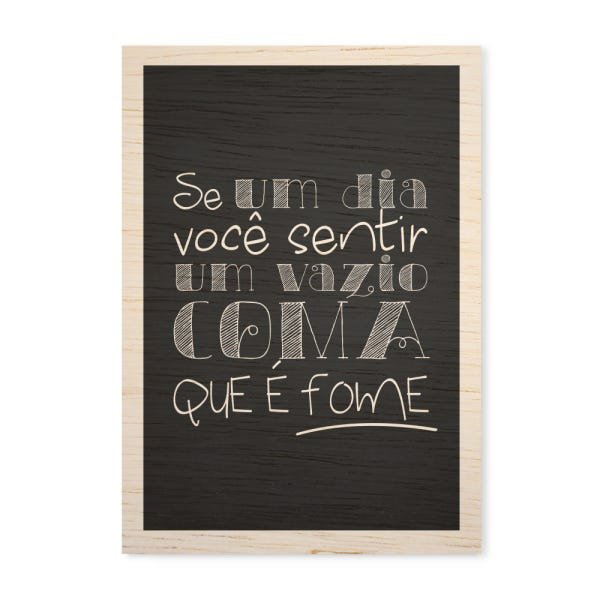 Quadro Decorativo em Madeira Coma Que é Fome - 46x32,5cm | MadeiraMadeira