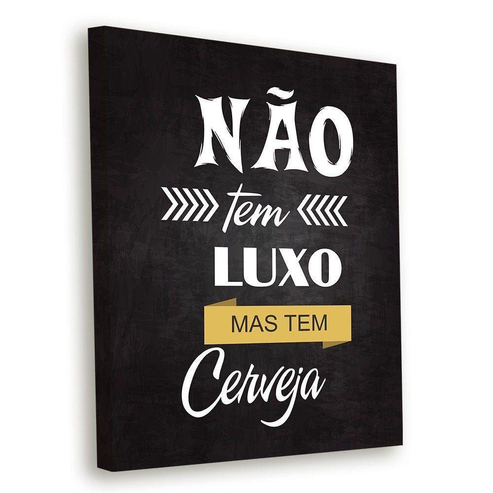 Tela Decorativa Não Tem Luxo Mas Tem Cerveja 30X40Cm | MadeiraMadeira