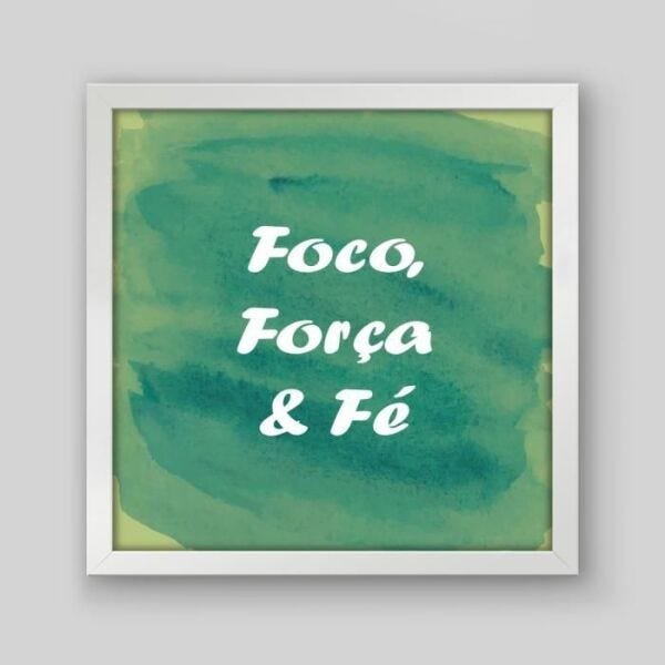 Quadro Frase Foco Força e Fé - 40x40cm - Moldura Padrão Branco ...