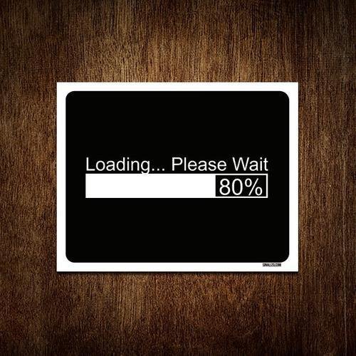 Placa Decorativa - Loading Please Wait 27X35 | MadeiraMadeira