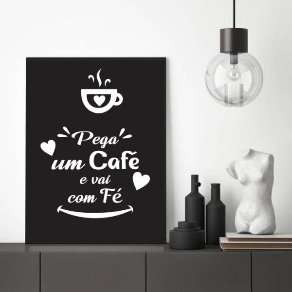 Quadro Pega Um Café e Vai Na Fé 45x34cm - com vidro:Madeira preta ...