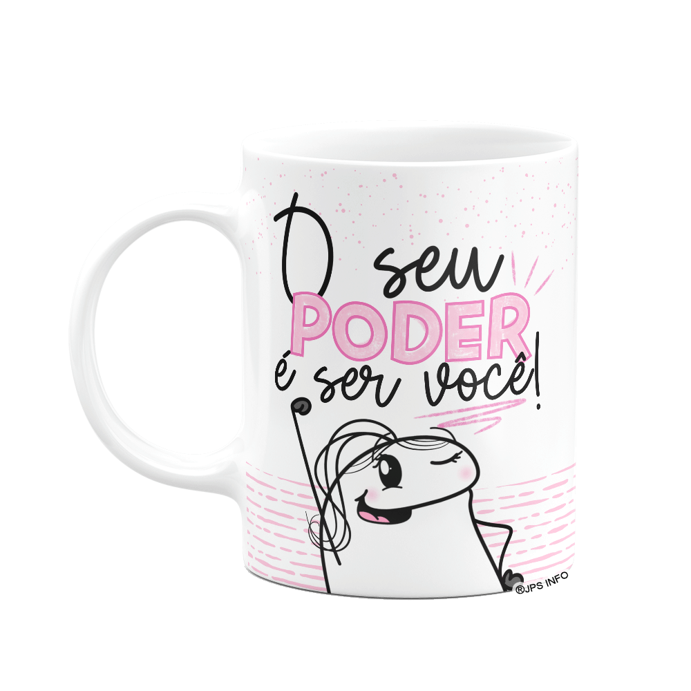 Caneca Flork Mulheres - o Seu Poder É Ser Você! Branca | MadeiraMadeira