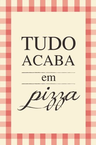 Placa quadro decorativo A3 - 30 x 42 Frase tudo acaba em pizza ...