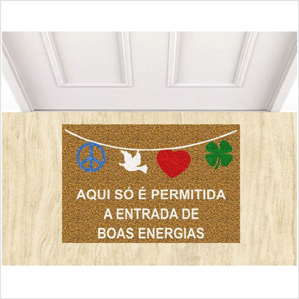 TAPETE CAPACHO AQUI SÓ ENTRA BOAS ENERGIAS. | MadeiraMadeira