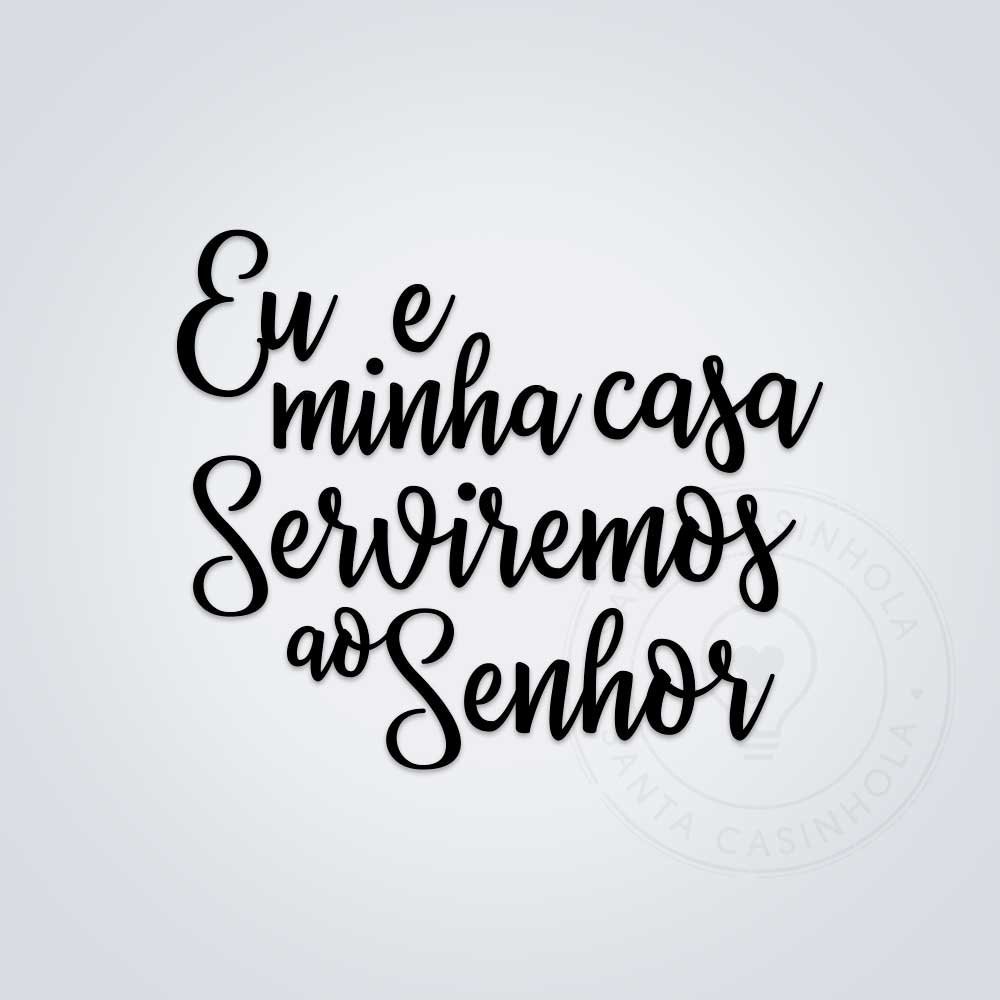 Frase em MDF Eu e Minha Casa Serviremos ao Senhor | MadeiraMadeira